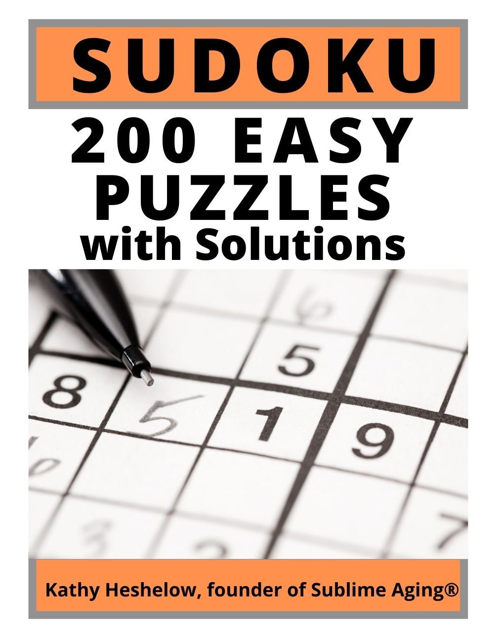 200 Easy SUDOKU Puzzles – with Solutions - Books by Kathy Heshelow